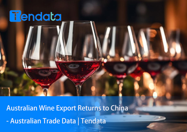 Australian Wine Export Returns to China - Australian Trade Data | Tendata